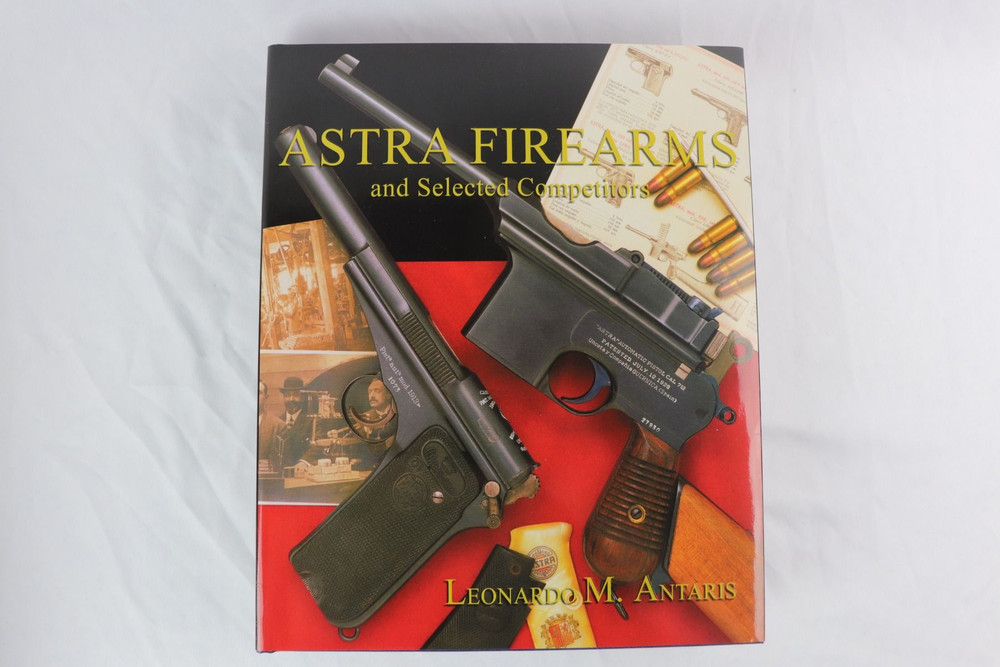 Astra Firearms by Leonardo M. Antaris