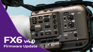 Sony FX6 - Firmware Update V4.00 - Top-Teks