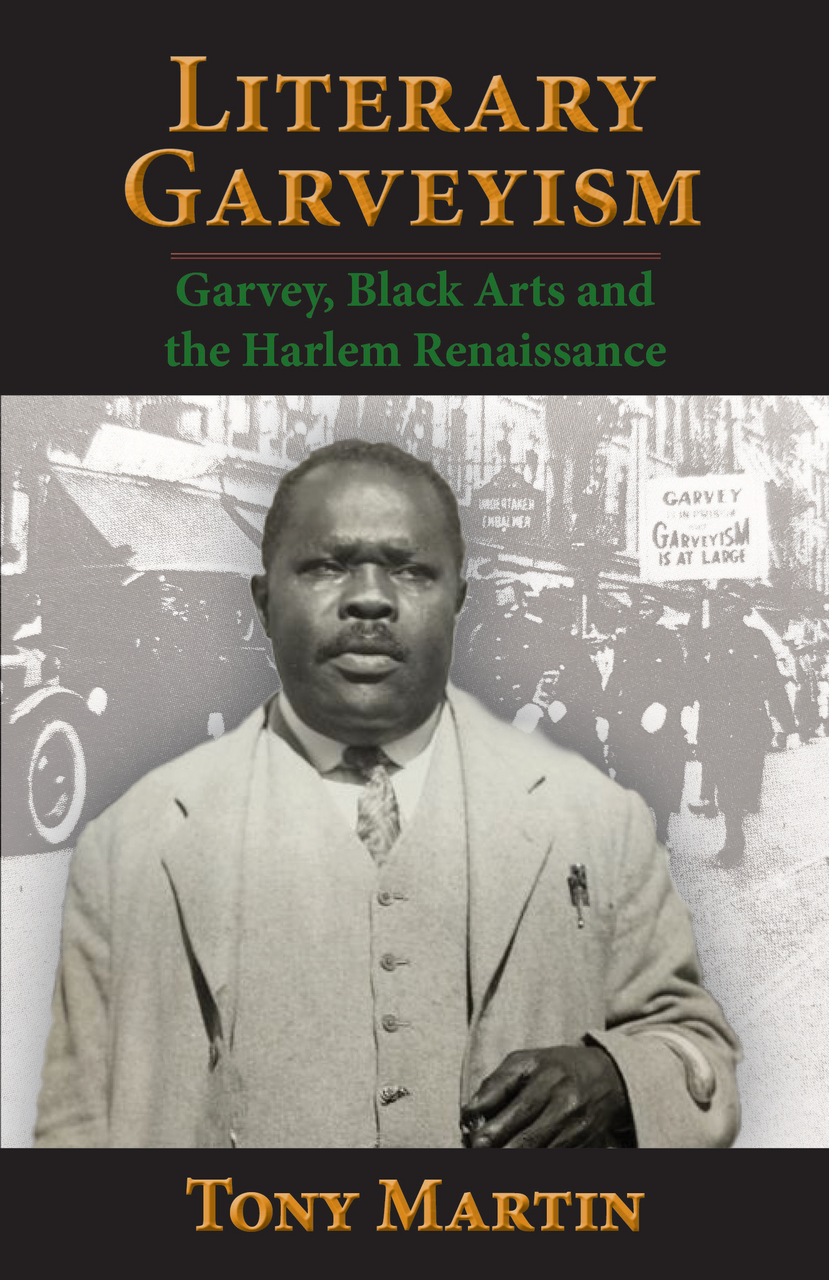 Literary Garveyism: Garvey, Black Arts and the Harlem Renaissance ...