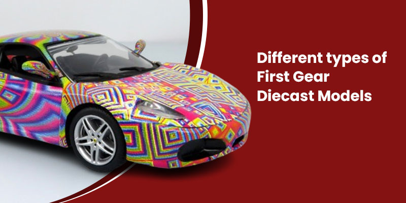 Collect the Finest Diecast Models – An Introduction to First Gear ...