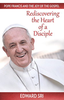 Pope Francis and the Joy of the Gospel – Rediscovering Discipleship ...