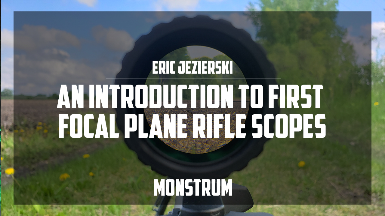 An Introduction to First Focal Plane Rifle Scopes - Monstrum Tactical