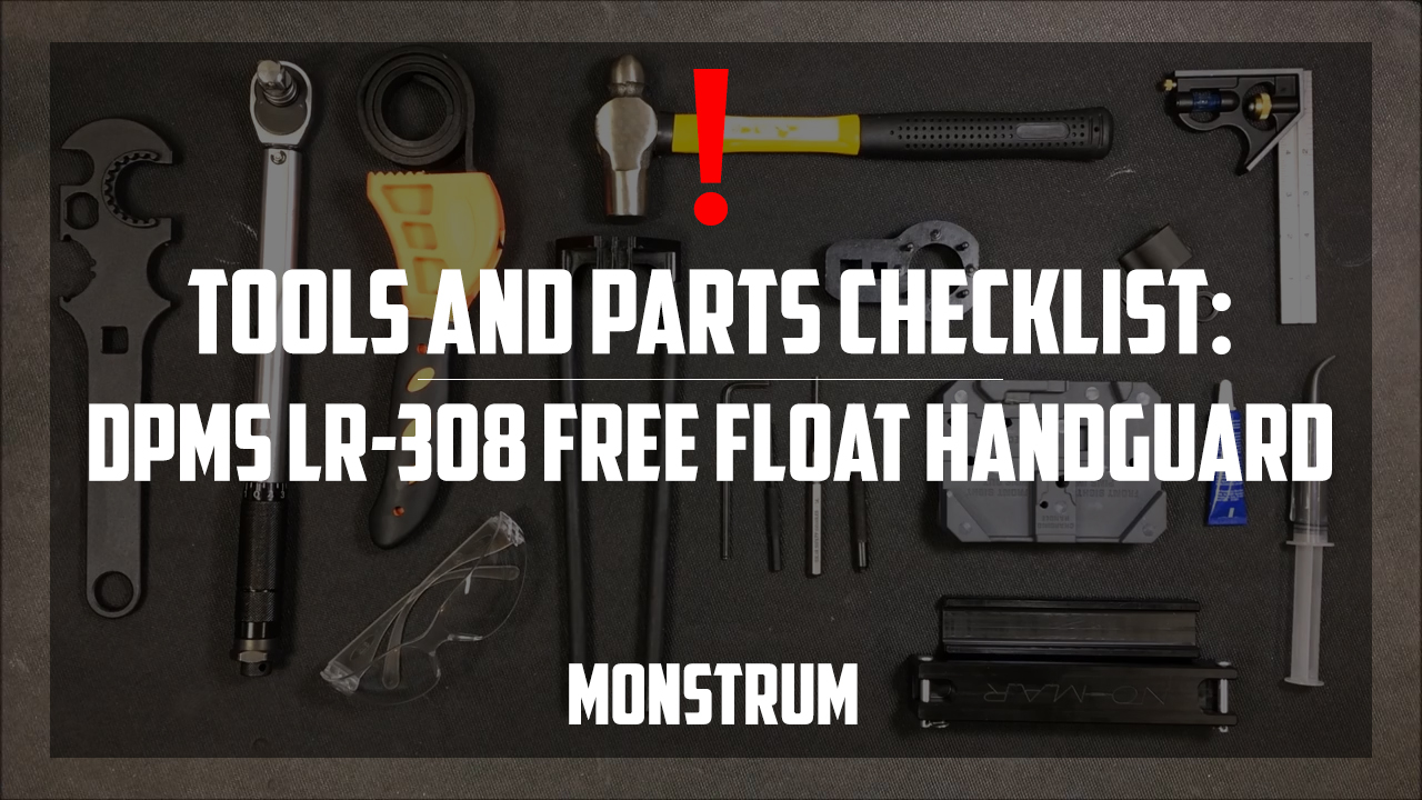 Tools & Parts Checklist DPMS LR-308 Free Float Install - Monstrum Tactical