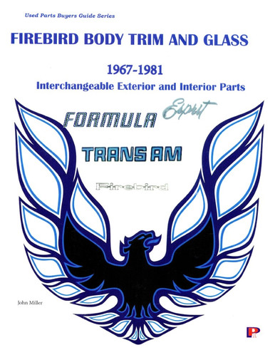 Firebird Body Trim and Glass: Interchangeable Parts Buyers Guide 1967-1981