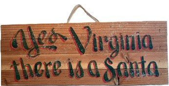YES VIRGINIA THERE IS A SANTA - Hand Made Wood Sign