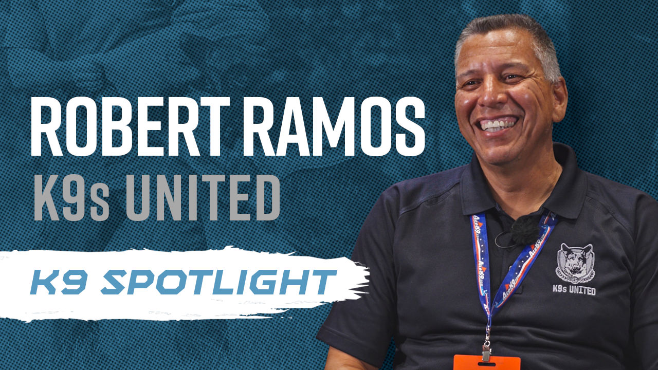 K9 Spotlight: Robert Ramos of K9s United - Ray Allen Manufacturing