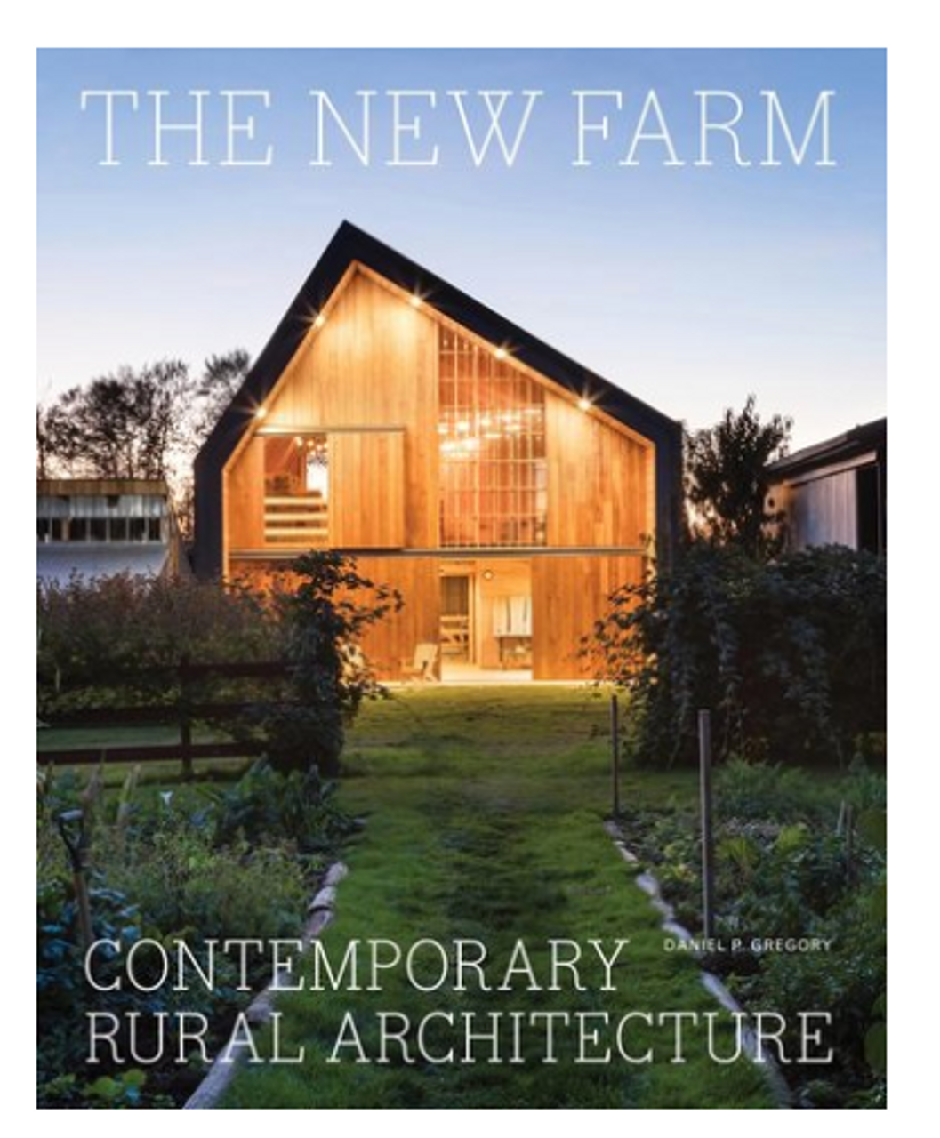 The New Farm: Contemporary Rural Architecture - Weinberg's Good Food