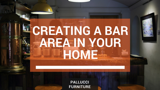 Creating a Designer Bar Area in Your Home - Pallucci Furniture