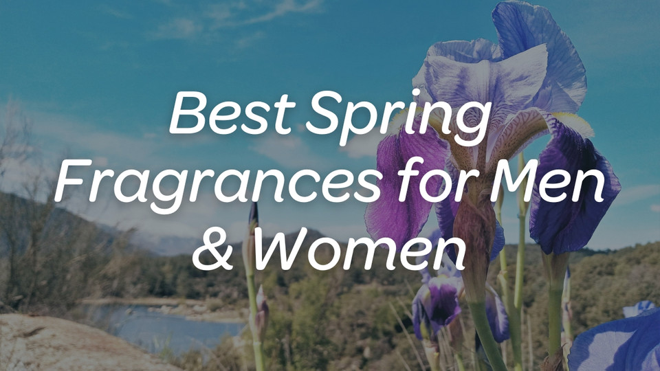 Best Spring Fragrances For Men & Women 2023 - Parallel Imported