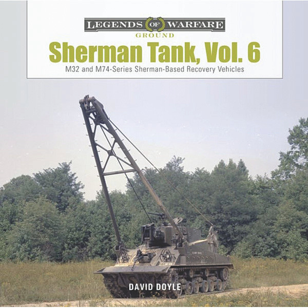 Sherman Tank, Vol. 6 : M32 and M74-Series Sherman-Based | Historic ...