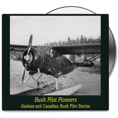 Bush Pilot Pioneers: Alaskan And Canadian Bush Pilot Stories | Historic ...