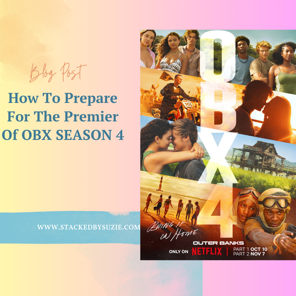 How To Prepare For The Premier Of OBX SEASON 4 - Stacked By Suzie