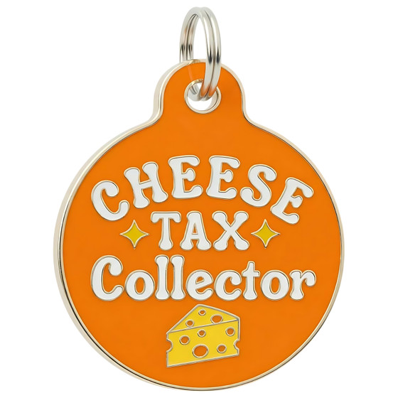 Cheese Tax Collector Unique Dog ID Tag Engraved