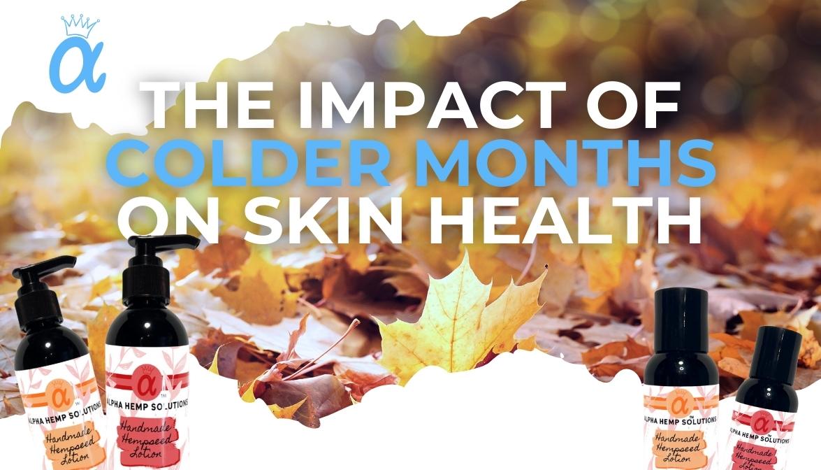The Impact of Colder Months on Skin Health - Alpha Hemp Solutions
