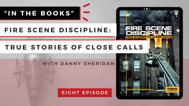 "In The Books" #8 Podcast Episode: Fire Scene Discipline, True Stories ...