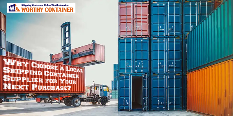 Why Choose a Local Shipping Container Supplier for Your Next Purchase ...