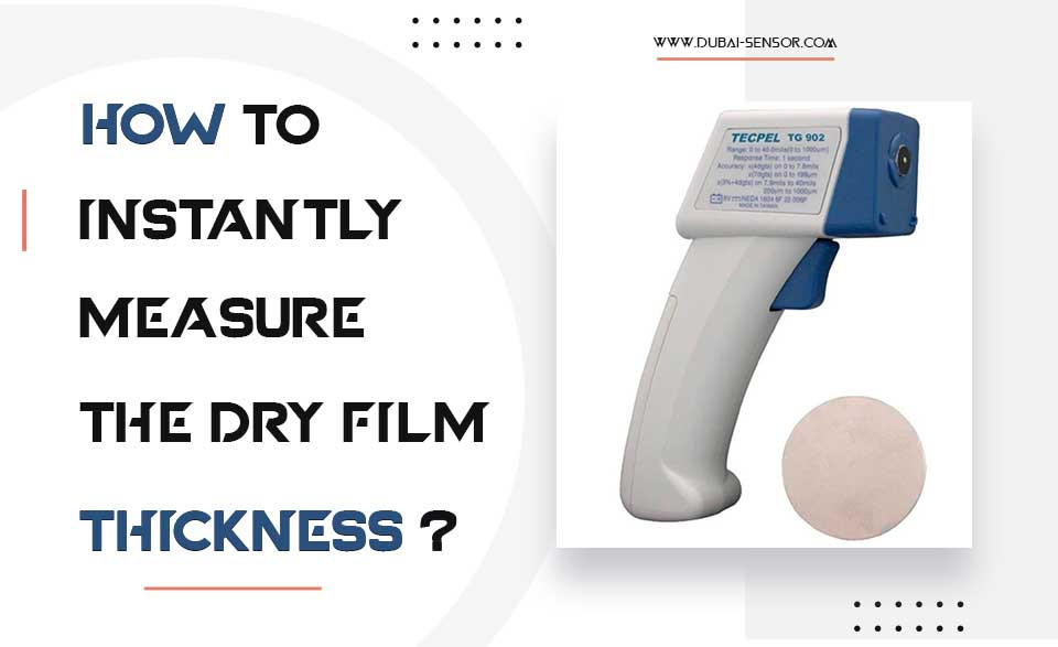 How To Instantly Measure The Dry Film Thickness - Dubai Sensor