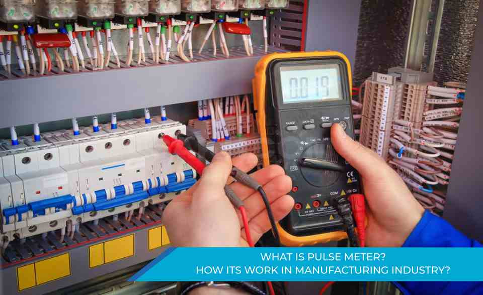 What Is Pulse Meter? How Does It Work In The Manufacturing Industry ...
