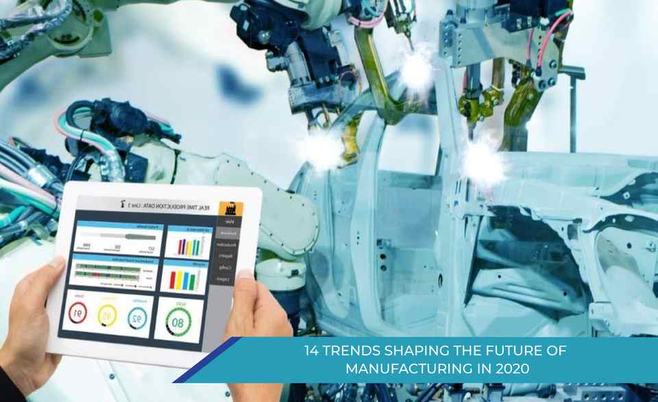 14 TRENDS SHAPING THE FUTURE OF MANUFACTURING IN 2020 - Dubai Sensor