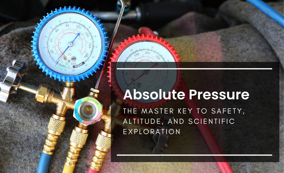 Absolute Pressure: The Master Key to Safety, Altitude, and Scientific ...