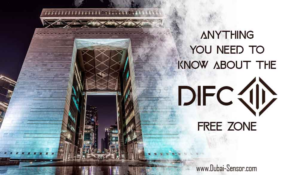 Anything you need to know about the DIFC free zone - Dubai Sensor