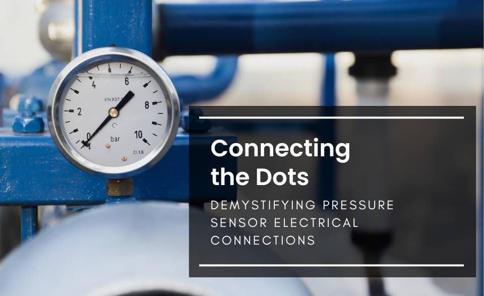 Connecting the Dots: Demystifying Pressure Sensor Electrical ...