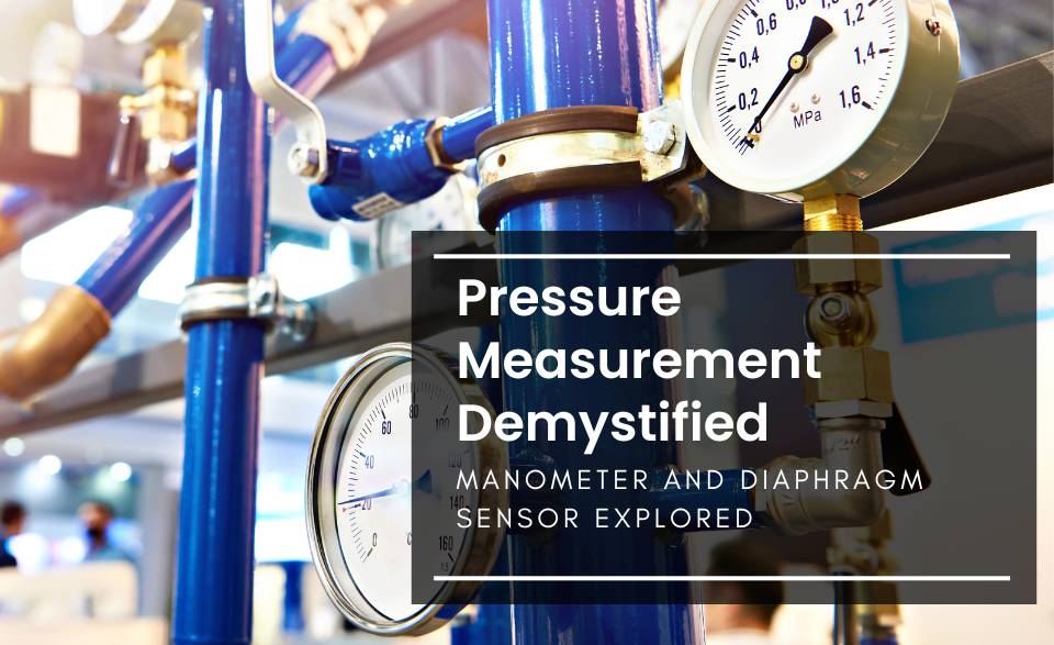 Pressure Measurement Demystified: Manometer and Diaphragm Sensor ...
