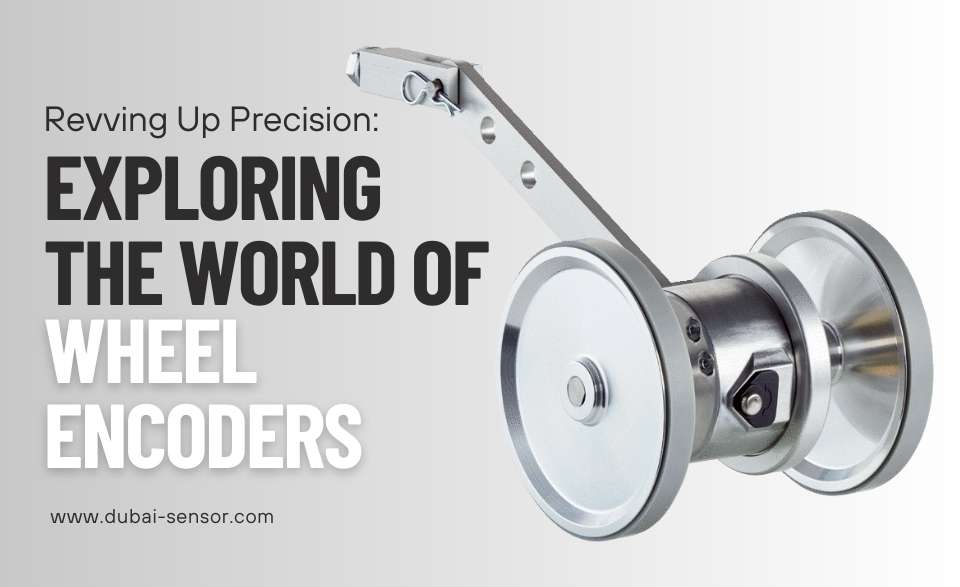 Revving Up Precision: Exploring the World of Wheel Encoders - Dubai Sensor