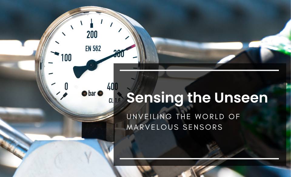 Sensing the Unseen: Unveiling the World of Marvelous Sensors - Dubai Sensor