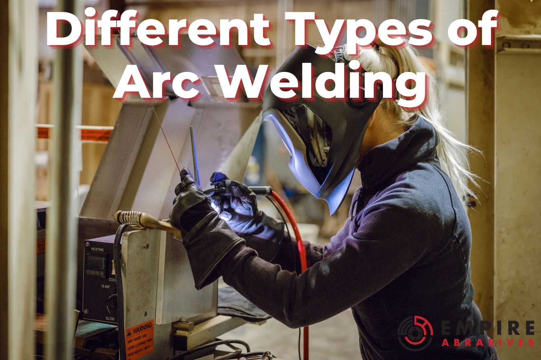 Different Types of Arc Welding - Empire Abrasives