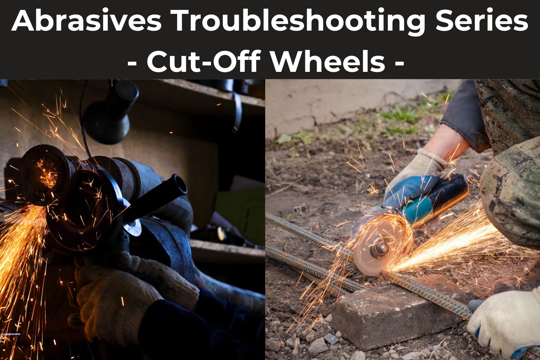 Troubleshooting Common Abrasive Tool Issues - Cut-Off Wheels - Empire ...