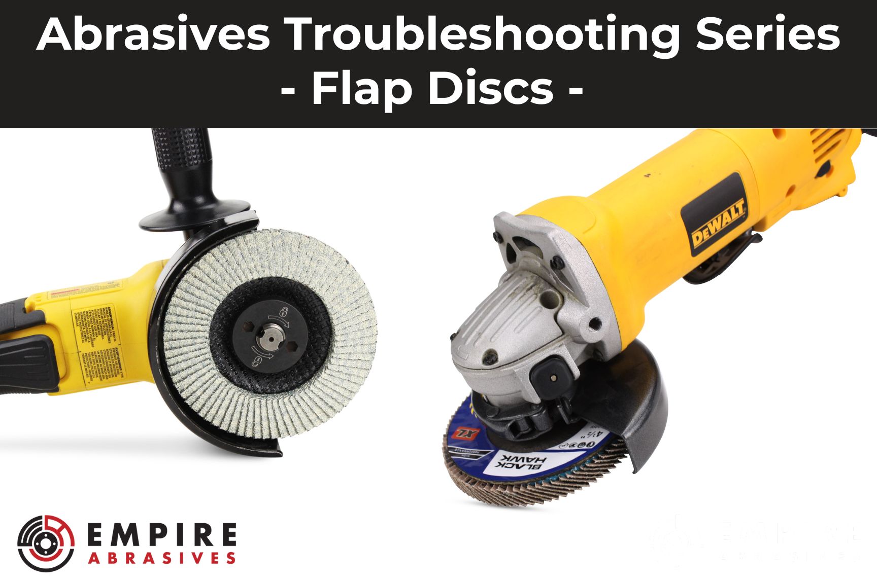 Troubleshooting Common Abrasive Tool Issues - Flap Discs - Empire Abrasives