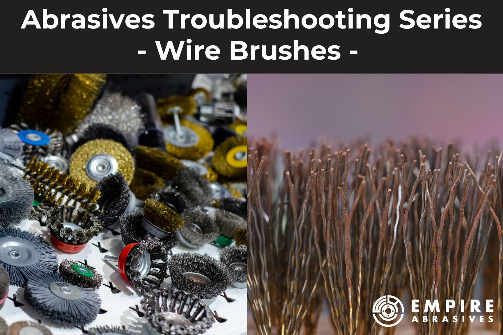 Troubleshooting Common Abrasive Tool Issues - Wire Brushes - Empire ...