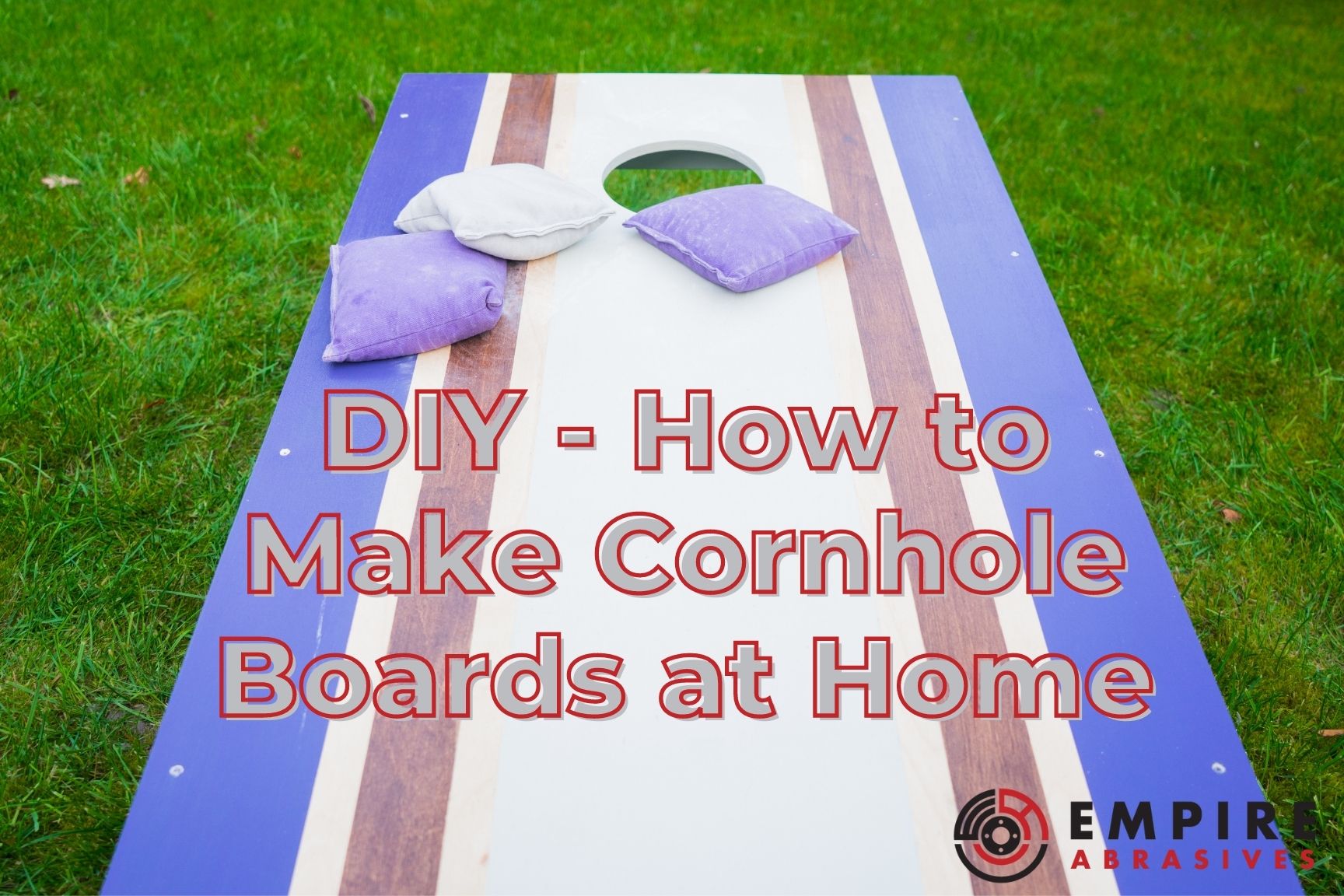 DIY Project - How To Make Cornhole Boards at Home - Empire Abrasives