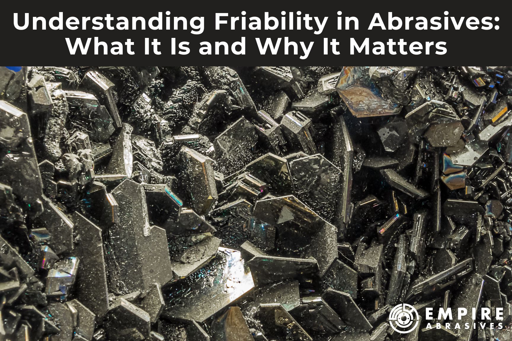 Understanding Friability in Abrasives: What It Is and Why It Matters ...