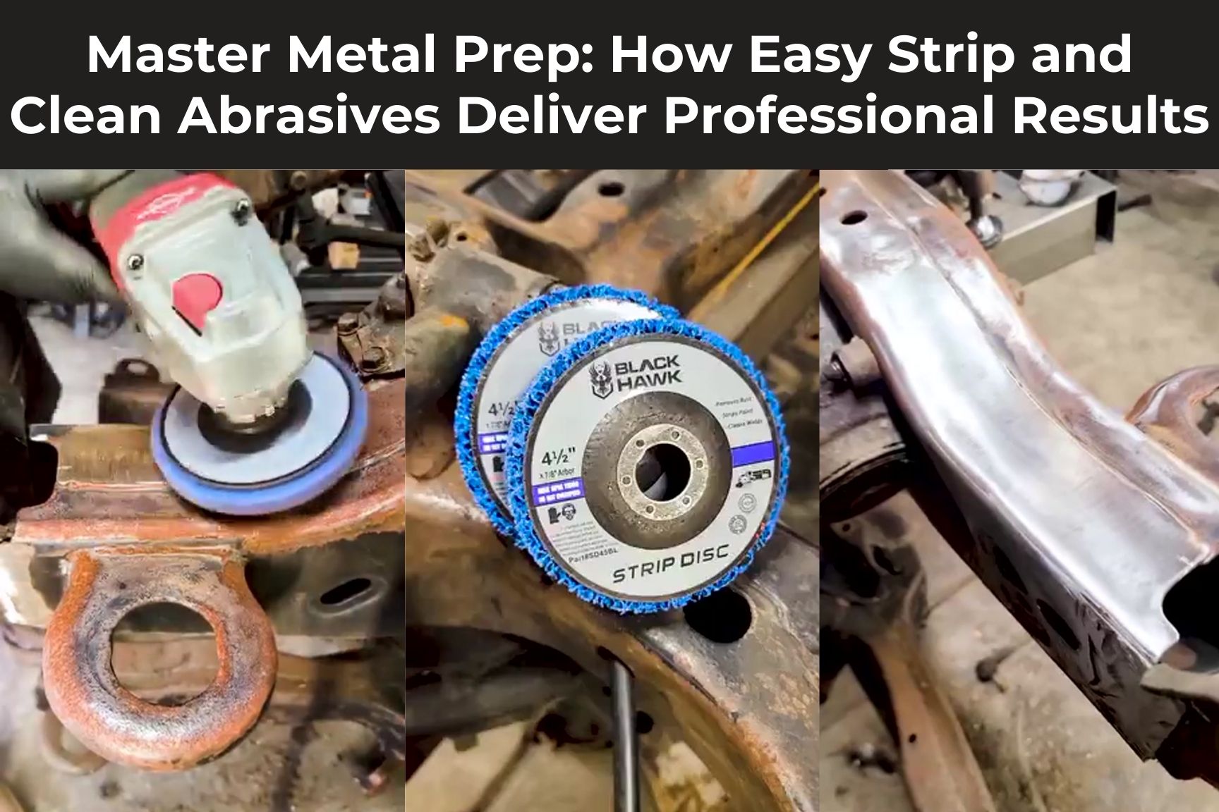 Master Metal Prep: How Easy Strip and Clean Abrasives Deliver ...