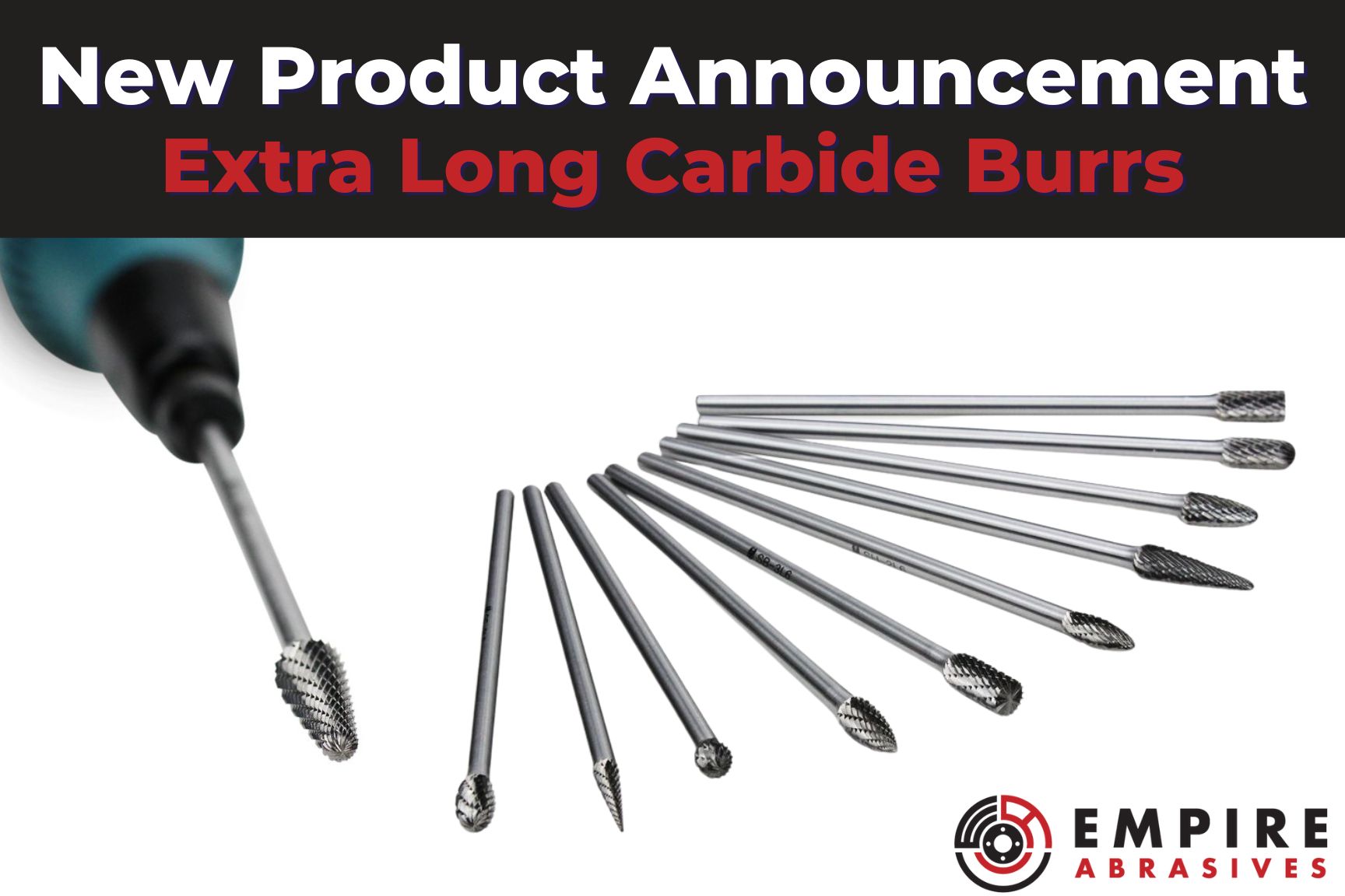 New Product Line: Extra Long 6” Carbide Burrs - Empire Abrasives