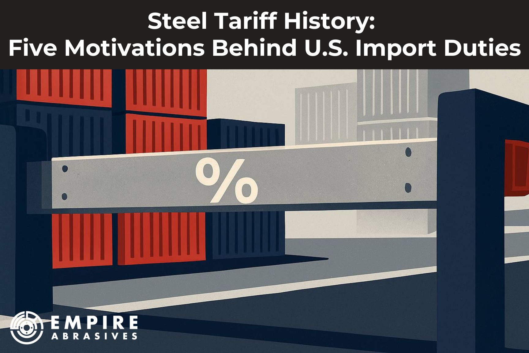 Steel Tariff History: Five Motivations Behind U.S. Import Duties ...