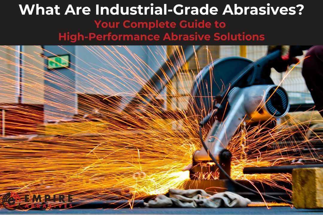 What Are Industrial-Grade Abrasives? Your Complete Guide to High ...