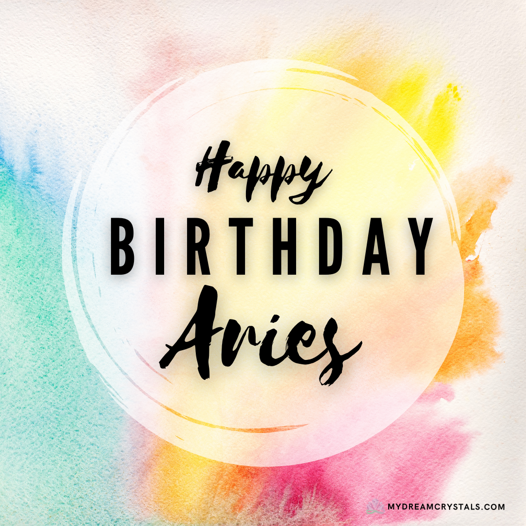 Happy Birthday Aries - The Leader of the Pack! - My Dream Crystals
