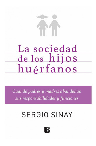 Libro Sociedad De Hijos Huerfanos De Sergio Sinay - Juanpebooks