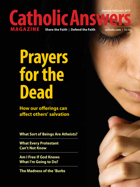 Catholic Answers Magazine - Jan/Feb 2017 Issue (Digital)