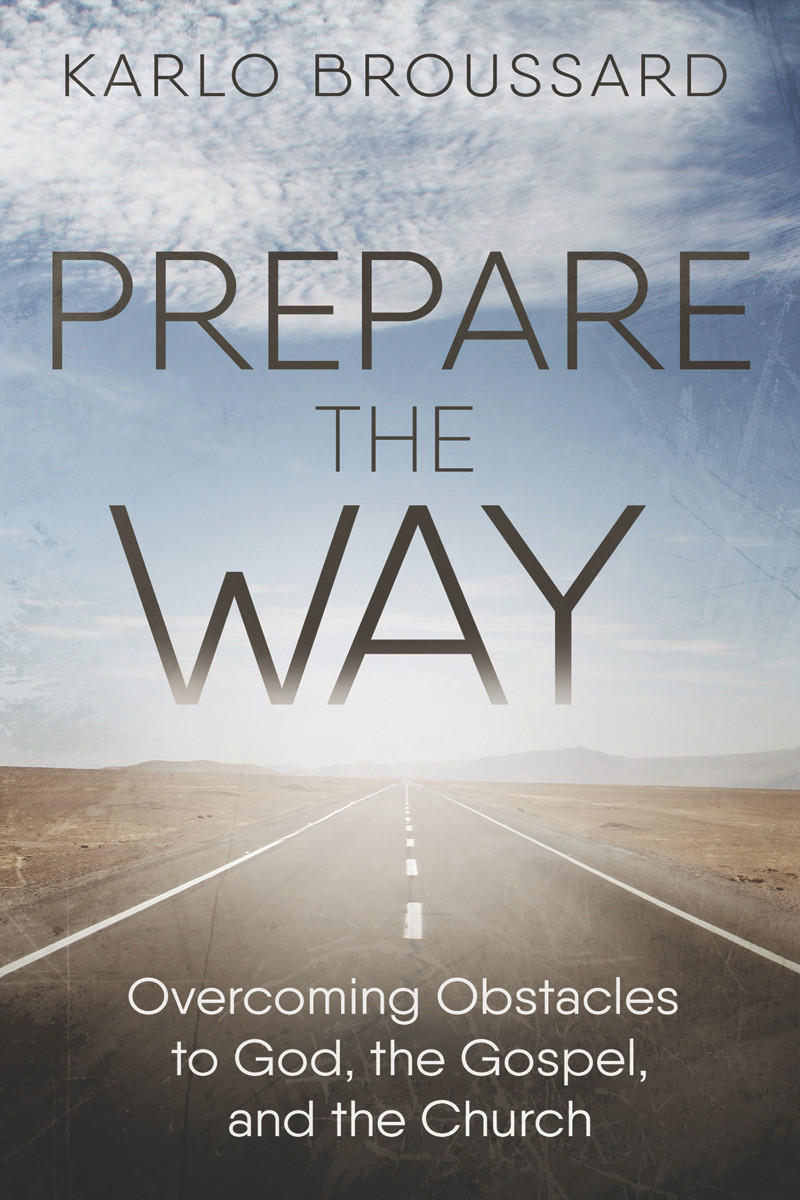Prepare the Way: Overcoming Obstacles to God, the Gospel and the Church