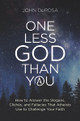 One Less God Than You