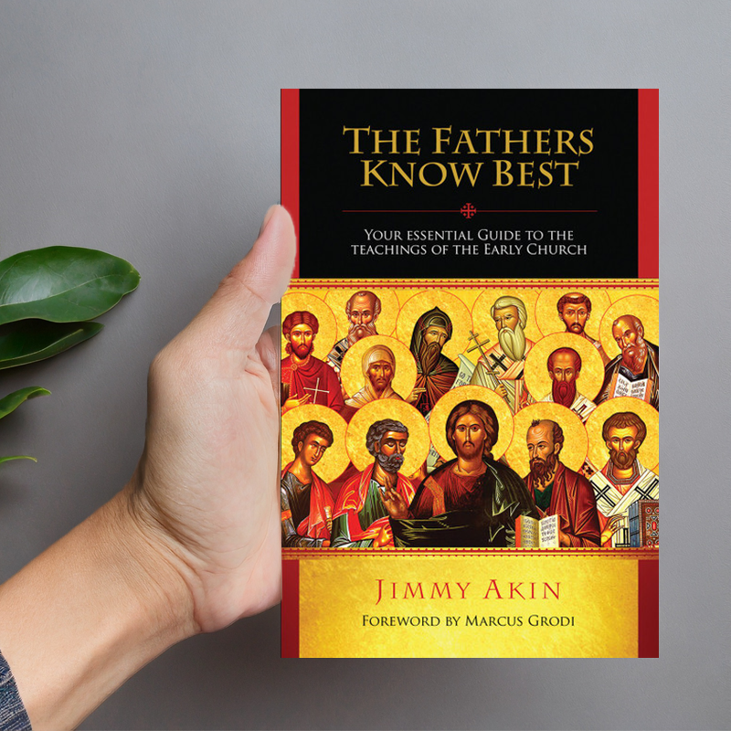 The Fathers Know Best: Your Essential Guide to the Teachings of the ...