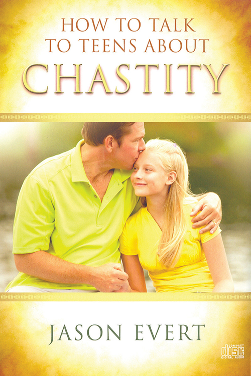 Jason Evert - How To Talk To Your Teens About Chastity