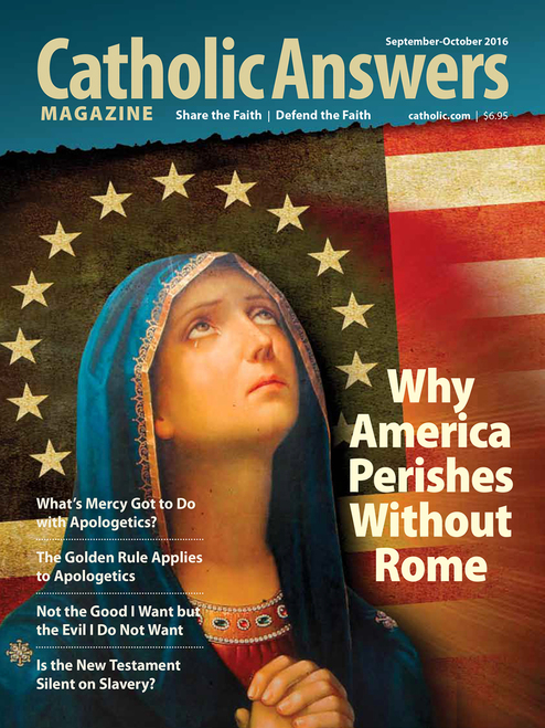 Catholic Answers Magazine - Sep/Oct 2016 Issue (E-Magazine)