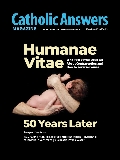 Catholic Answers Magazine - May/June 2018 Issue (Digital)