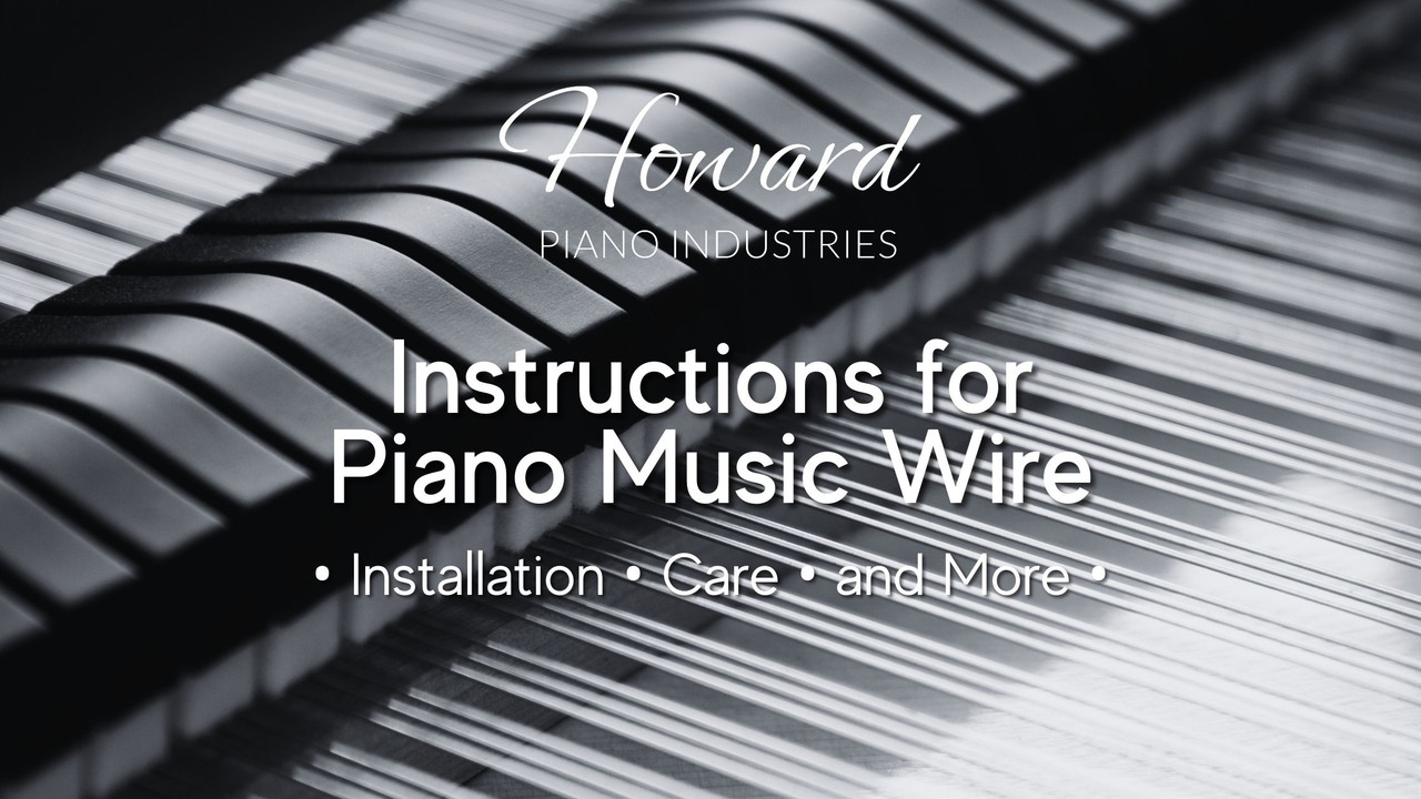 Instructions for Piano Music Wire: Installation, Care, & More - Howard ...