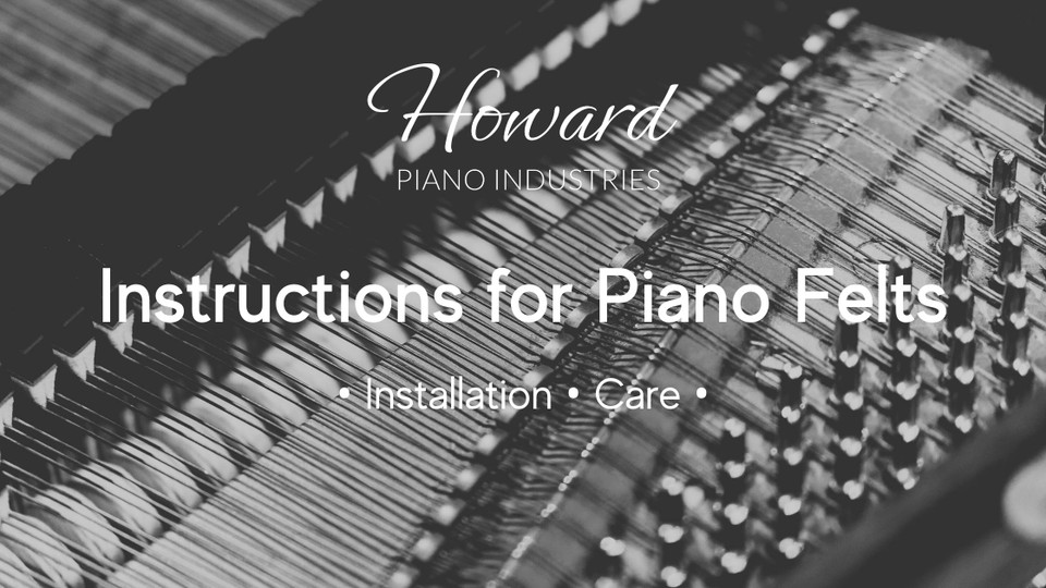 Instructions for Piano Felts - Howard Piano Industries